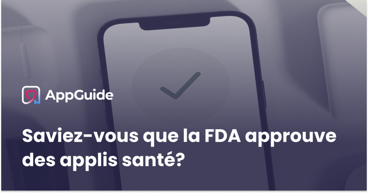 Saviez-vous que la FDA approuve les applications de santé ? - AppGuide